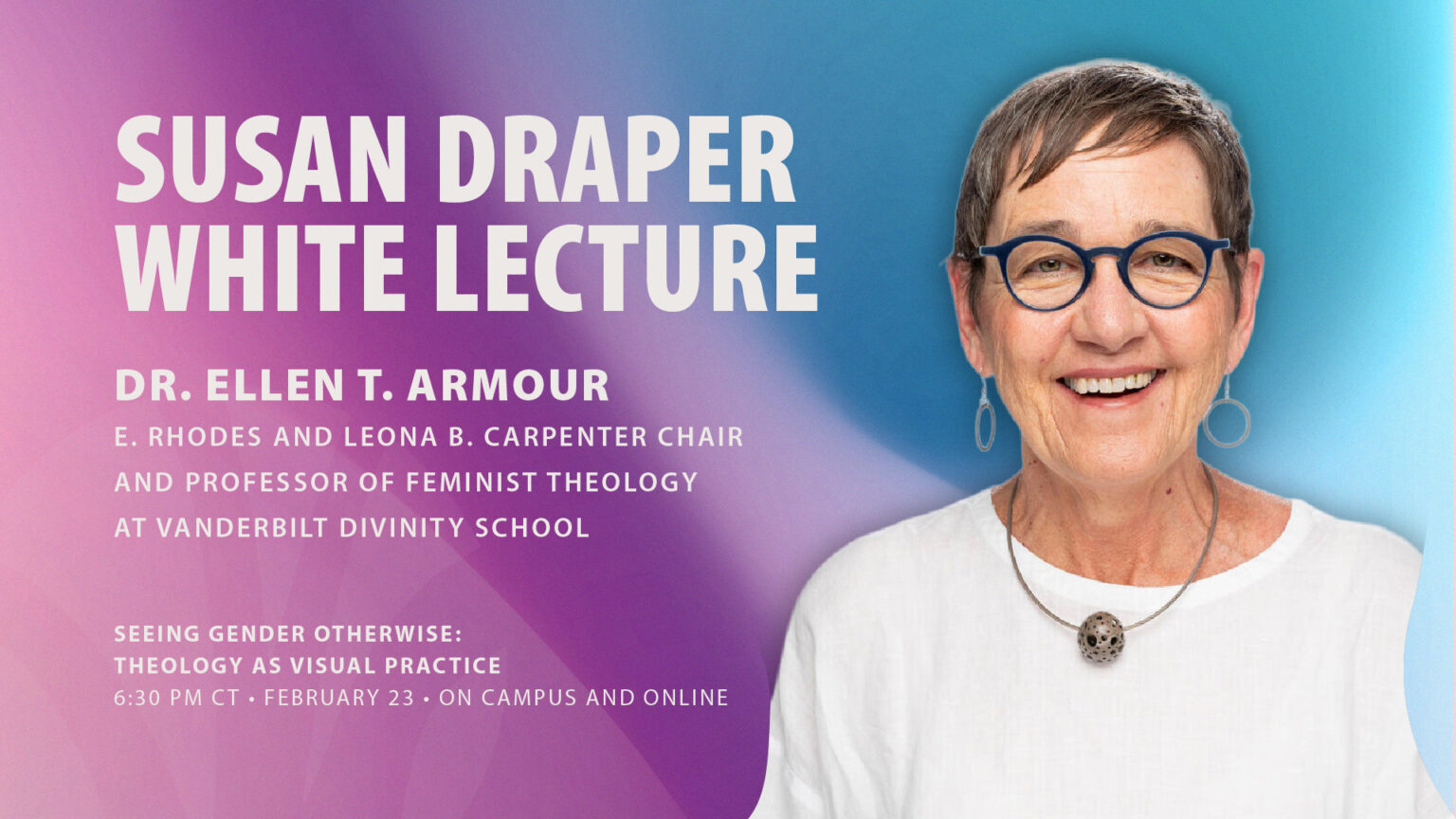 2026 Susan Draper White Lecture with Dr. Ellen T. Armour - United ...